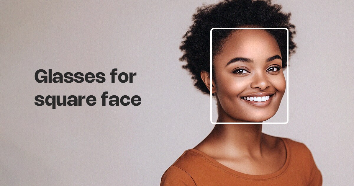 Glasses for Square Face - Best Frames Shapes for Female